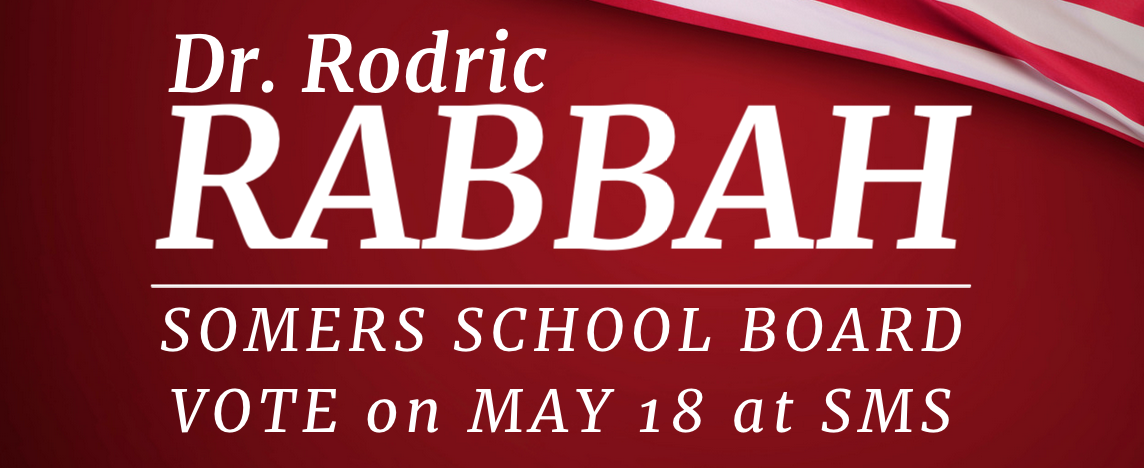 Dr. Rodric Rabbah for Somers Board of Education - Vote May 18